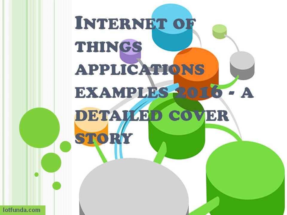29 Best IoT Applications Examples! - IoT Funda 29 Best IoT Applications Examples! - IoT Funda